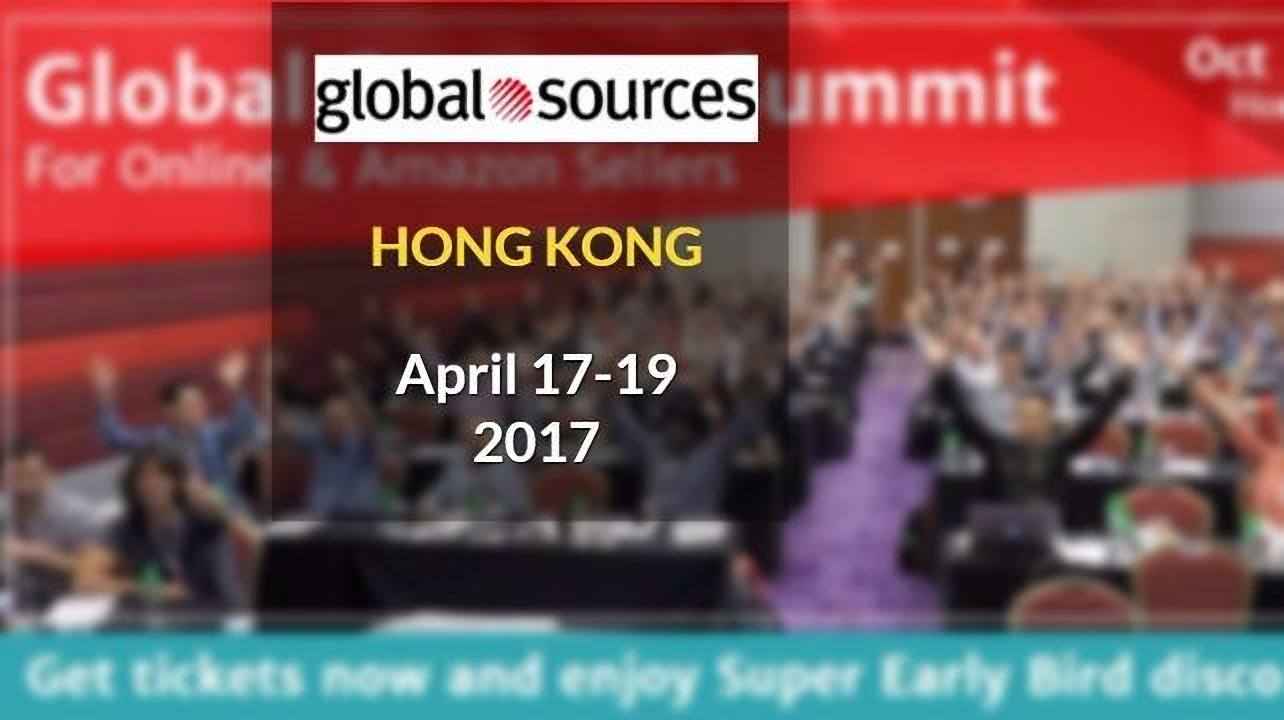 Global Sources Summit 2017 April, AsiaWorld-Expo, HK | AMZSummits.com