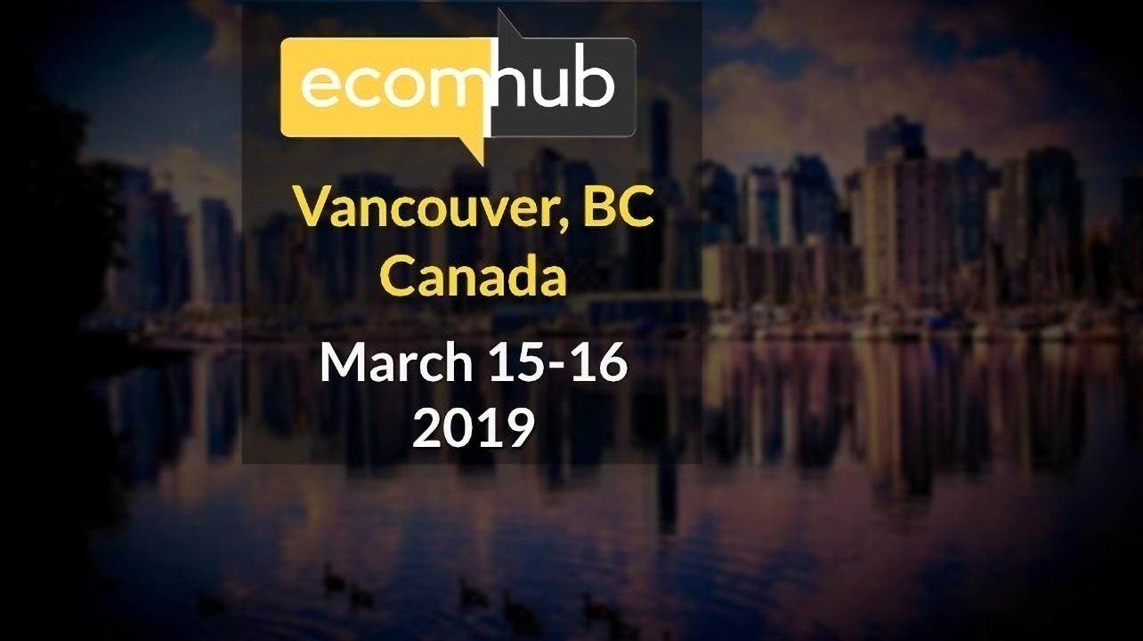 EcomHub Summit 2019, Vancouver, BC, CA | AMZSummits.com