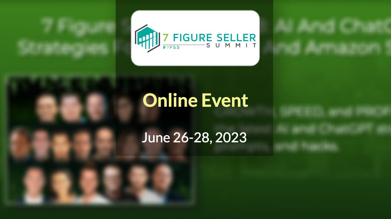 7 Figure Seller Summit 2023 June, Online | AMZSummits.com